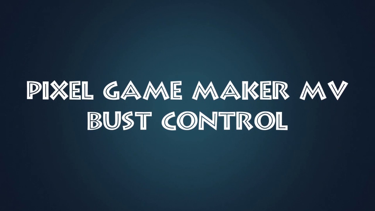 Pixel Game Maker MV Plugins | Bust Control