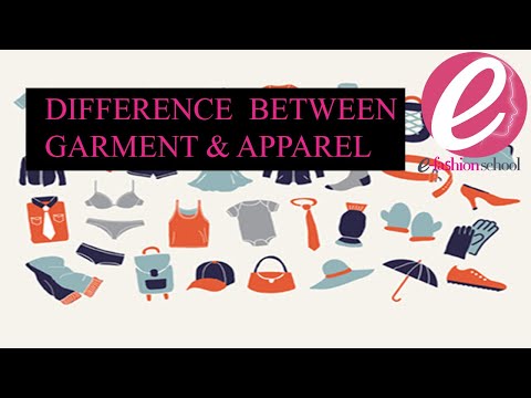DIFFERENCE BETWEEN GARMENT AND APPAREL