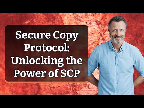 Secure Copy Protocol: Unlocking the Power of SCP