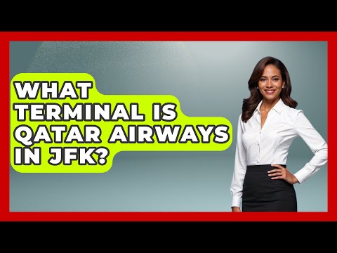 What Terminal Is Qatar Airways In JFK? - Air Traffic Insider