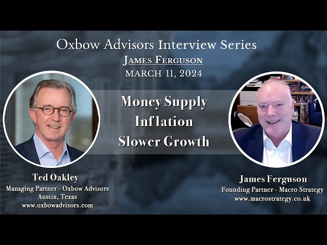 Video: Ted Oakley - Oxbow Advisors - Interview Series 2024 - James Ferguson - Oxbow Advisors