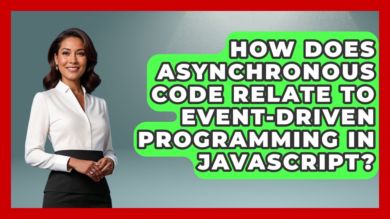 How Does Asynchronous Code Relate to Event-Driven Programming in JavaScript?