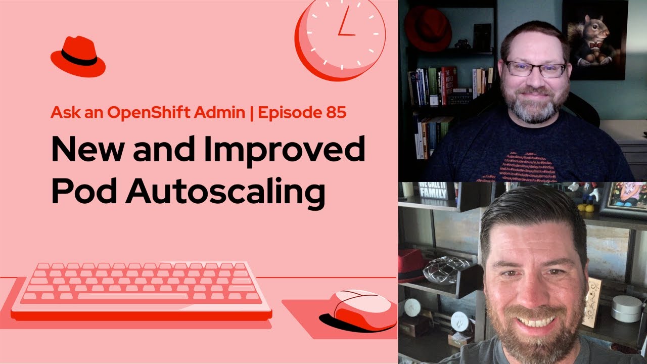 Ask an OpenShift Admin (Ep 85) | New and Improved Pod Autoscaling