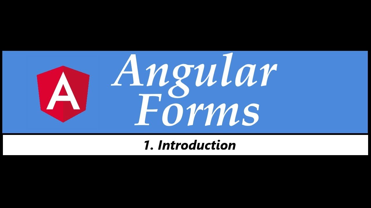 Angular Forms Tutorial - 1 - Introduction