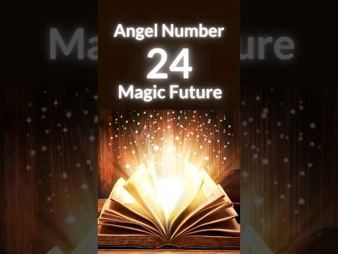 Embrace the Magic: The 24 Angel Number #angelnumbers