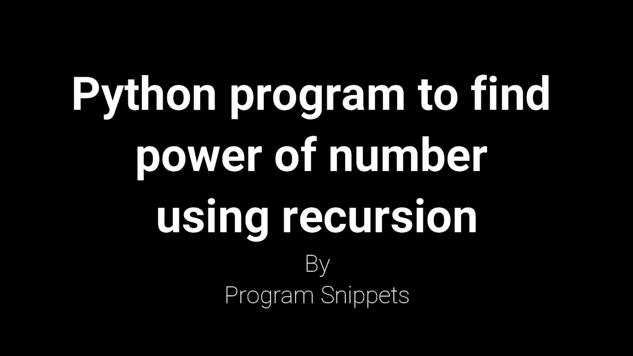Python Program To Find Power Of Number Using Recursion
