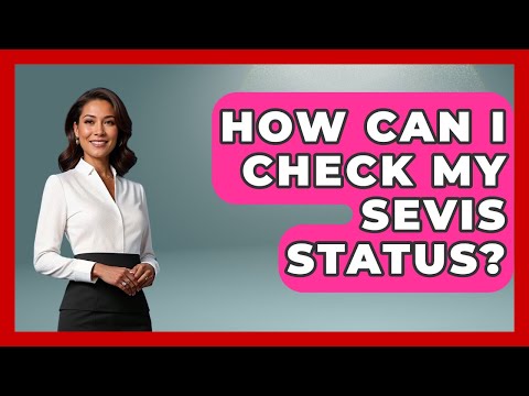 How Can I Check My SEVIS Status? - US Citizenship Immigration Guide
