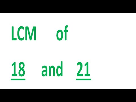 LCM of 18 and 21