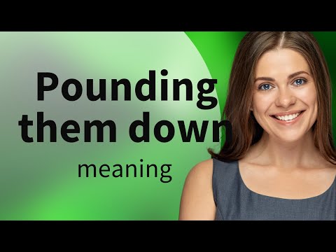 Understanding "Pounding Them Down": An English Phrase Explained