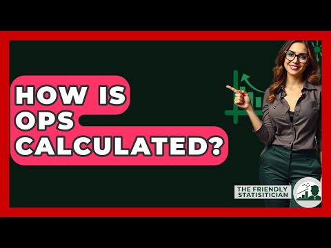 How Is OPS Calculated? - The Friendly Statistician