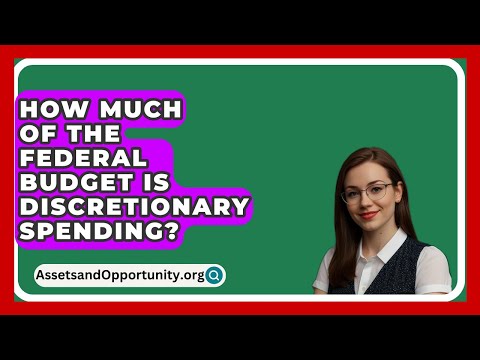 How Much Of The Federal Budget Is Discretionary Spending? - AssetsandOpportunity.org