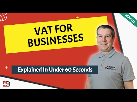 VAT For Businesses - Explained In 60 Seconds - A UK Business Owners Guide