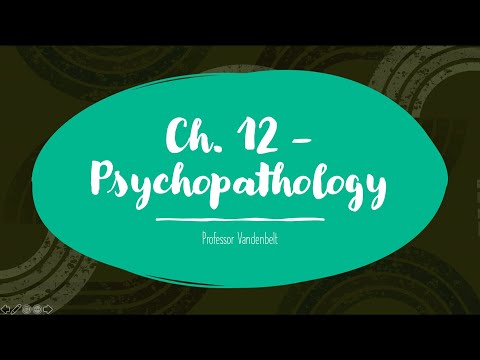 Lecture: Ch. 12 - Psychopathology