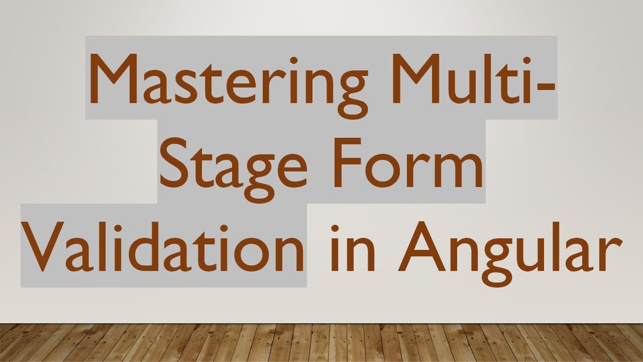 Mastering Multi-Stage Form Validation in Angular