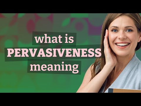 Pervasiveness | meaning of Pervasiveness