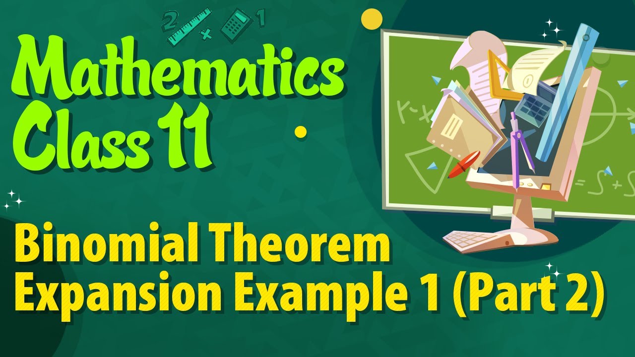 Binomial Theorem Expansion Example 1 (part 2) - Binomial Theorem - Mathematics Class 11