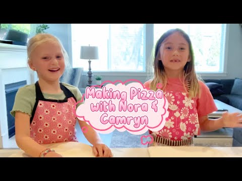 Making Pizza with Nora & Camryn