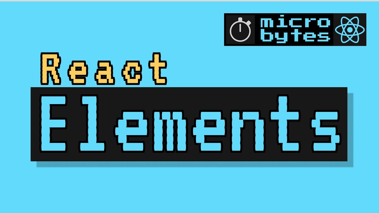 What Are React Elements? - ReactJS MicroBytes (2020)