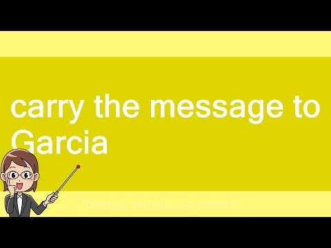 carry the message to Garcia