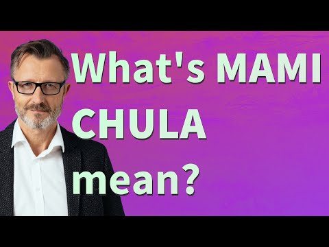 What's Mami Chula mean?