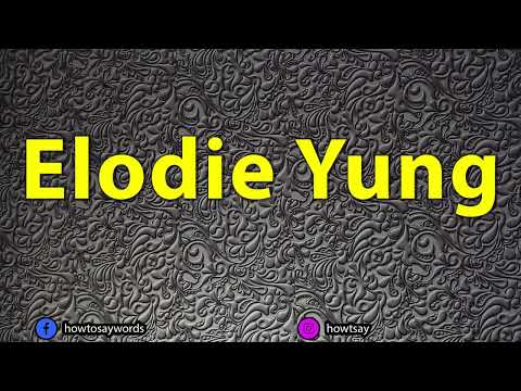 How To Pronounce Elodie Yung