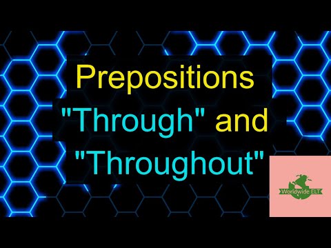 Prepositions "Through" and "Throughout" (Unit 13HH, Level B1)