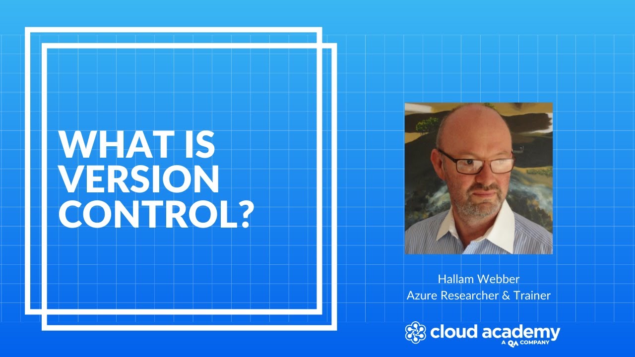 Version Control Explained - Azure Training | Cloud Academy