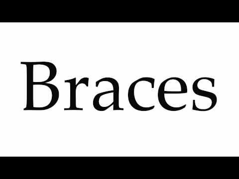 How to Pronounce Braces