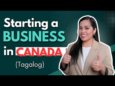 Why You Should Consider Starting a BUSINESS in Canada (Tagalog)