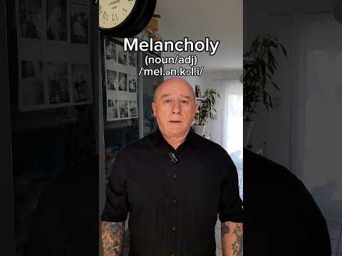 Melancholy! English Pronunciation, Meaning, Synonyms, Etymology, and Examples!