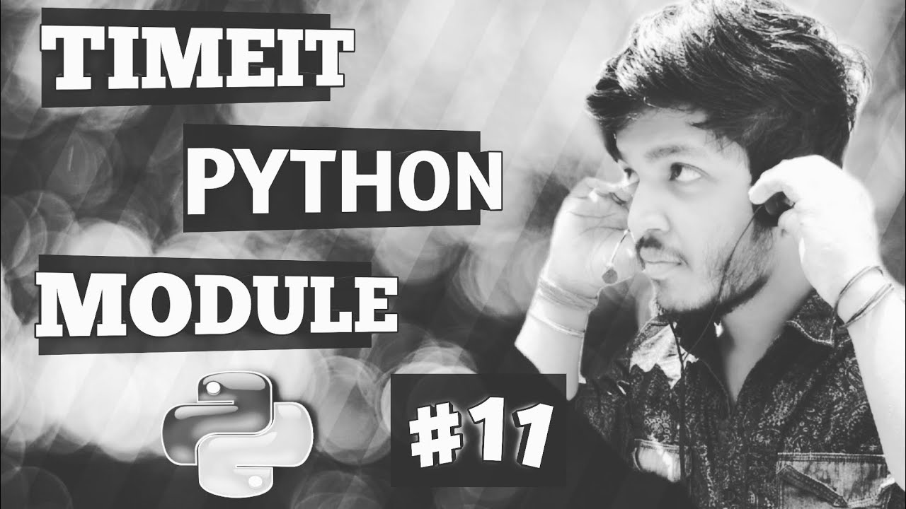 #11 TIMEIT MODULE IN PYTHON || EXAMPLES || GENERATOR IS MORE TIME EFFICIENT || play with python
