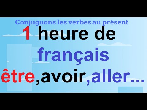 1 heure de français : Conjugaison : verbe être, avoir, aller et des verbes du premier groupe