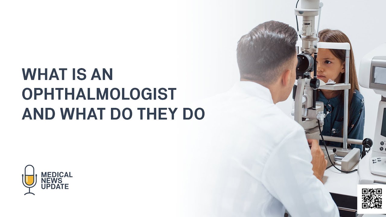 Ophthalmology - What is an Ophthalmologist and what do they do?