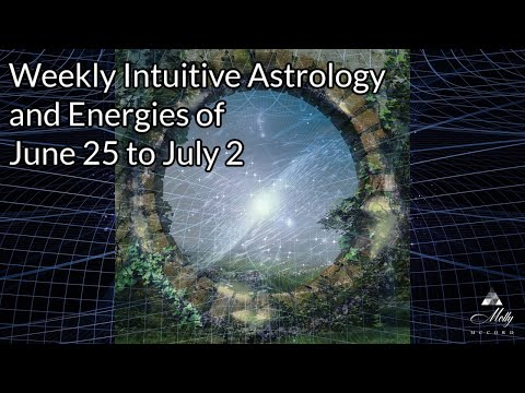 Weekly Intuitive Astrology of June 25 to July 2 ~ Strong Cancer Energies, Mercury in Leo