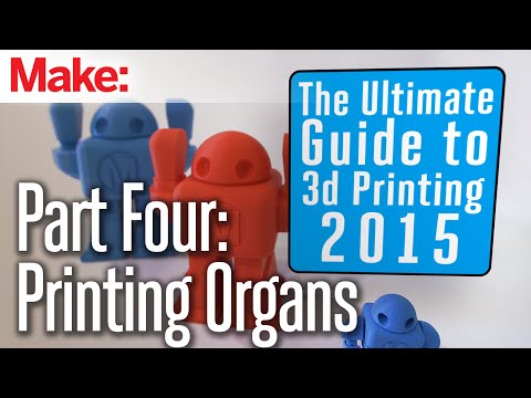 The Ultimate Guide to 3d Printing 2015: Printing Organs