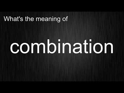 What's the meaning of "combination", How to pronounce combination?