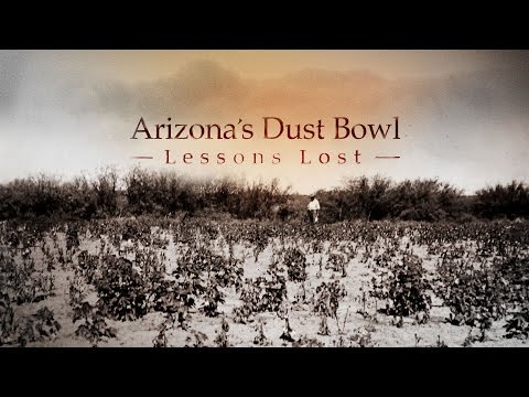 Arizona's Dust Bowl: Lessons Lost (full documentary)