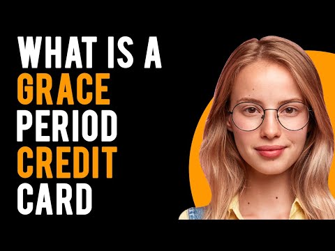 What is a Grace Period Credit Card? (How Does Credit Card Grace Period Work?)