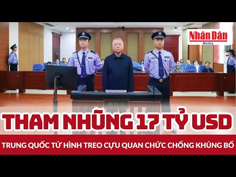 Tham nhũng 17 tỷ USD: Trung Quốc tử hình treo cựu quan chức chống khủng bố | Báo Nhân Dân