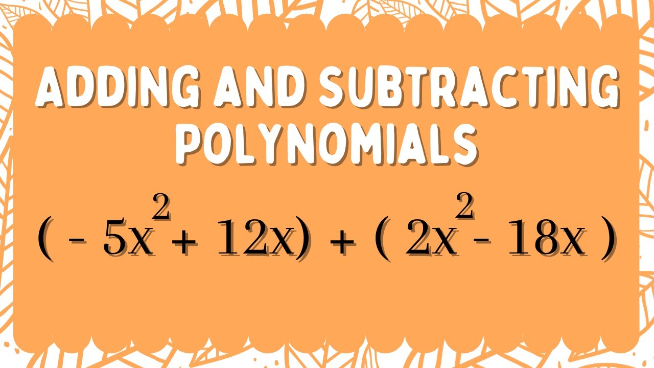 Adding and Subtracting Polynomials