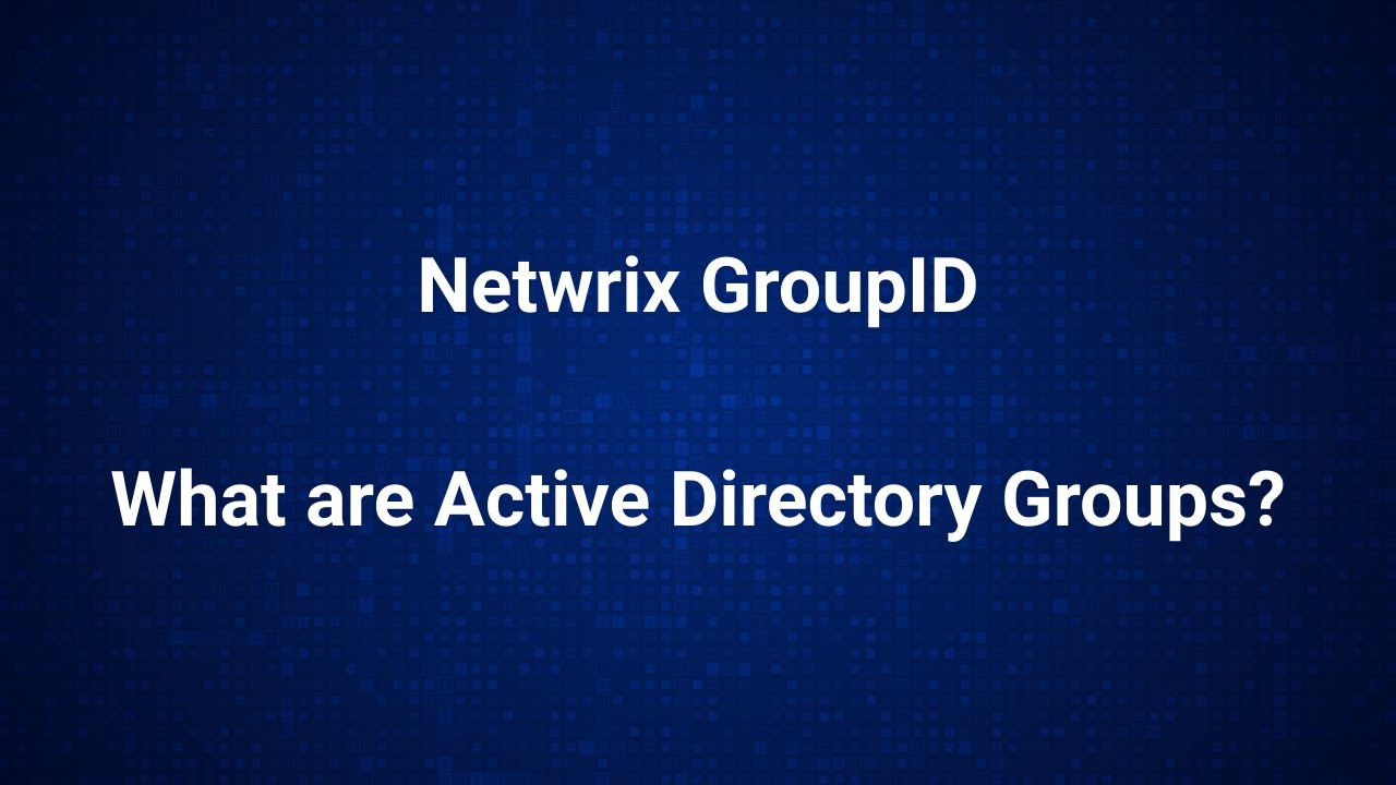 Active Directory Groups - What are the Different Types of Groups?