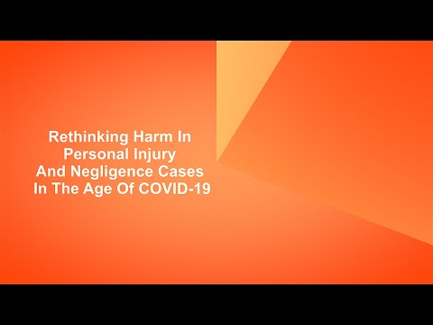 Rethinking Harm In Personal Injury And Negligence Cases In The Age Of COVID-19