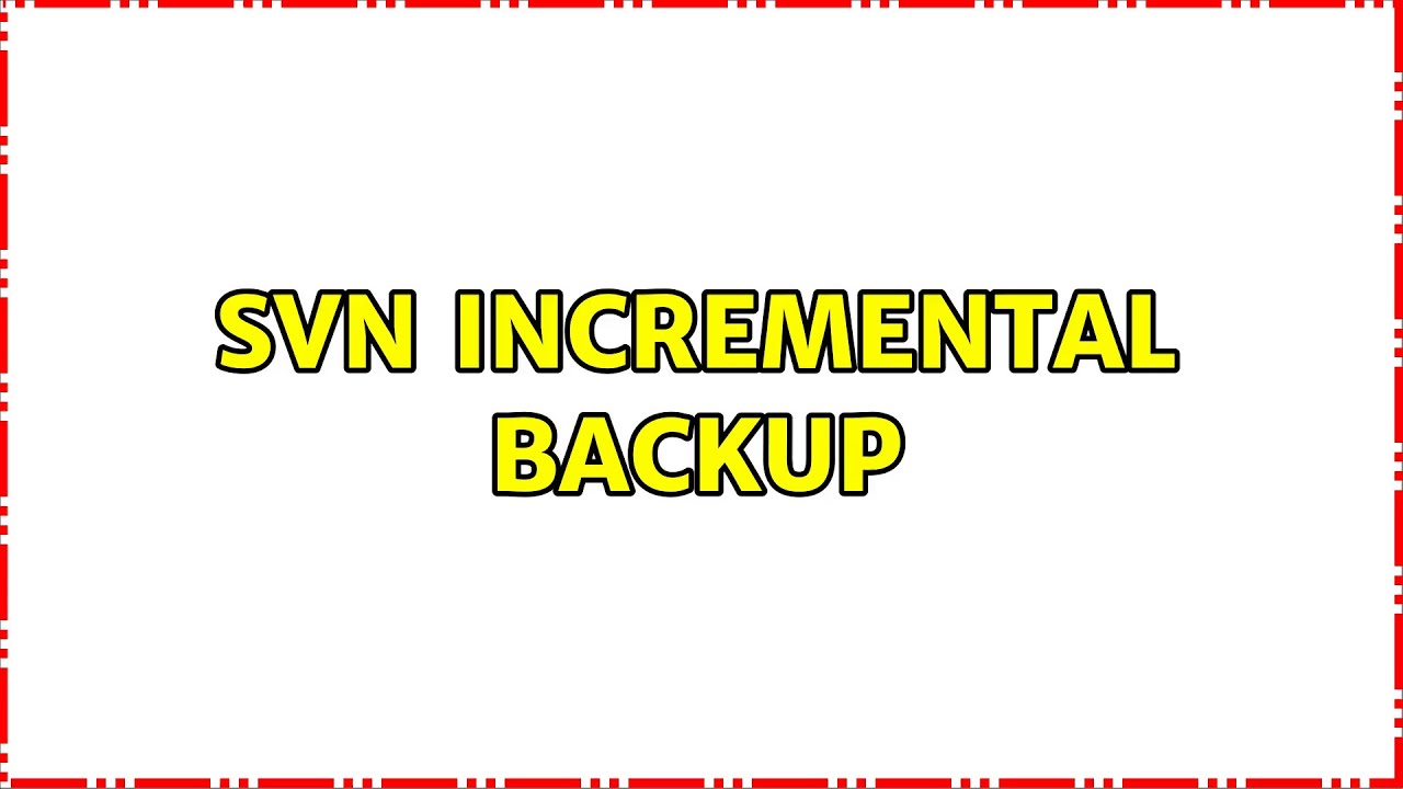 SVN Incremental backup