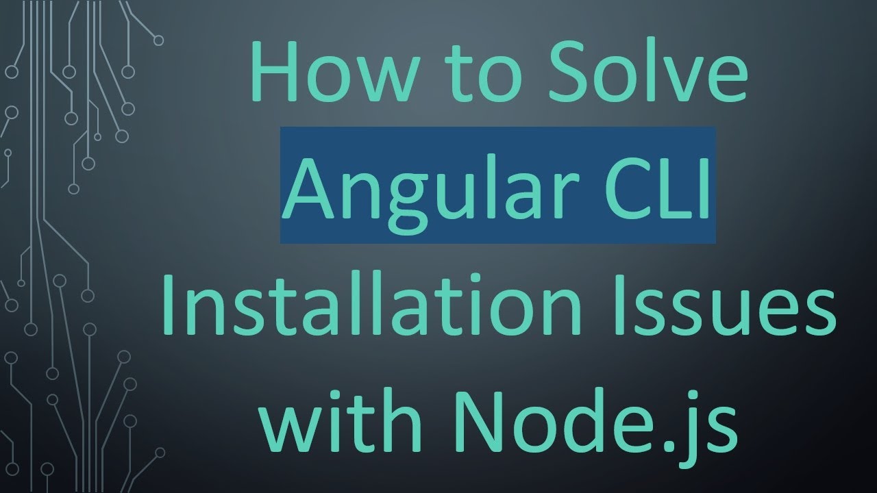 How to Solve Angular CLI Installation Issues with Node.js