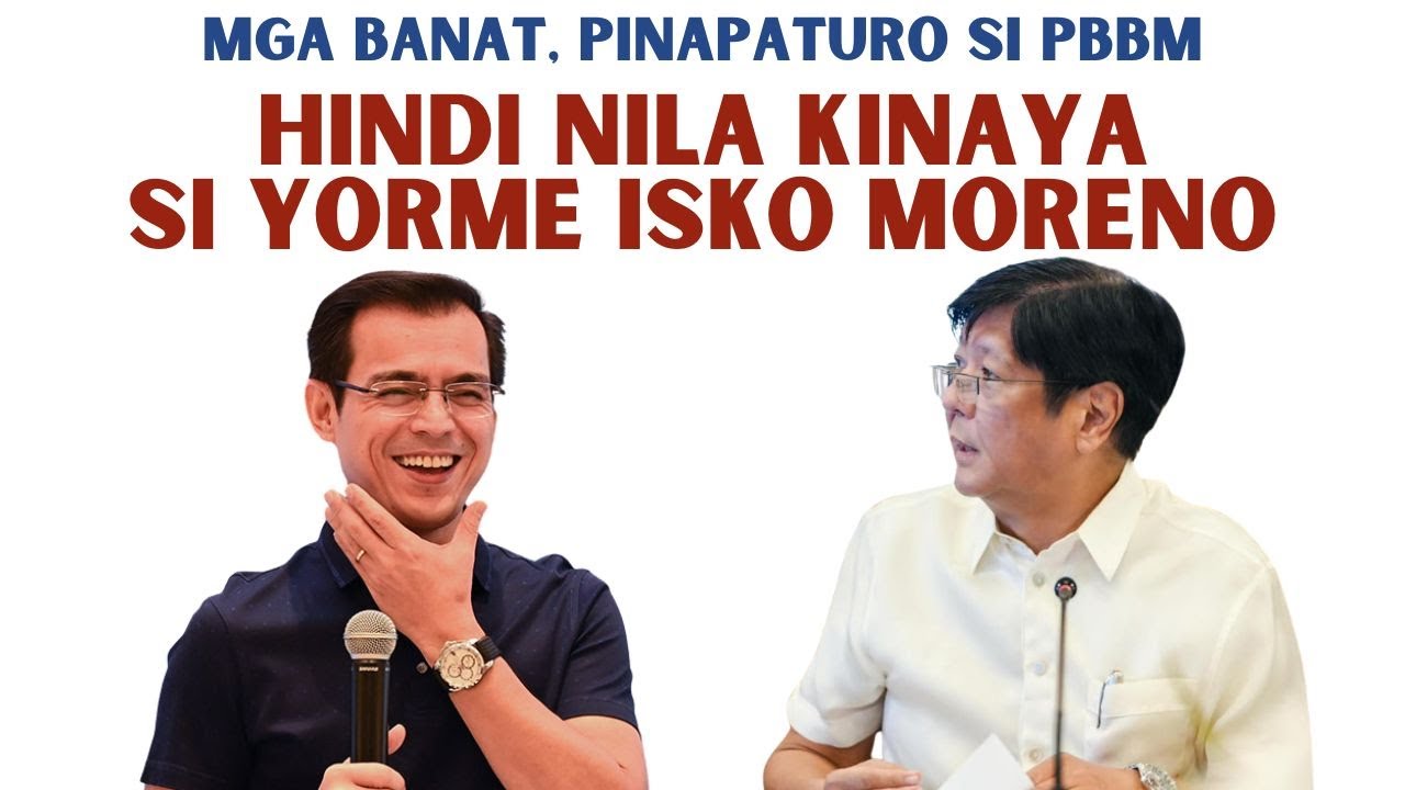 YORME ISKO, HINDI NILA KINAYA NG MGA BANAT