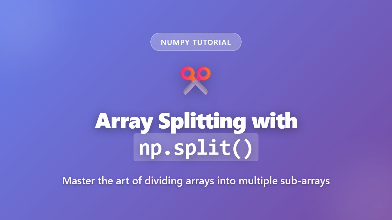 NumPy Array Splitting with np.split() | Complete Guide for Beginners