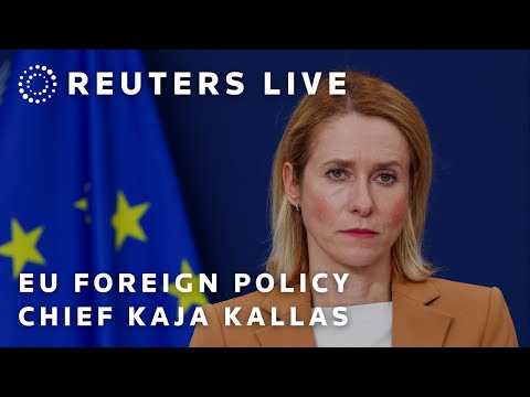 LIVE: EU Foreign Policy Chief Kaja Kallas news conference