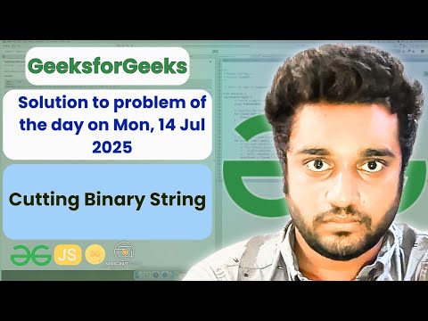 Cutting Binary String solved in JS | GfG | POTD | Streak 226 | Mon, 14 Jul 2025