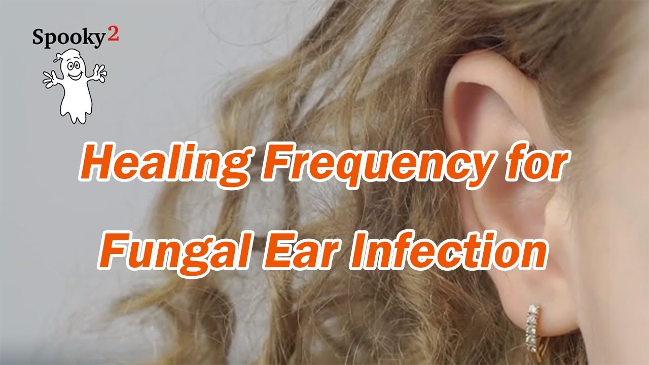 Healing Frequency for Fungal Ear Infection - Spooky2 Rife Frequencies