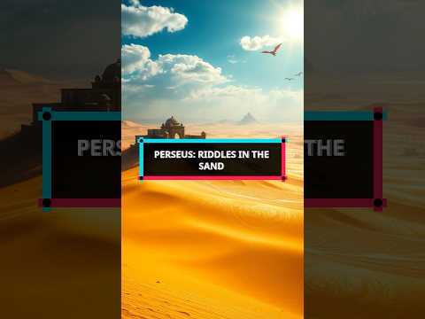 Perseus: Riddles in the Sand